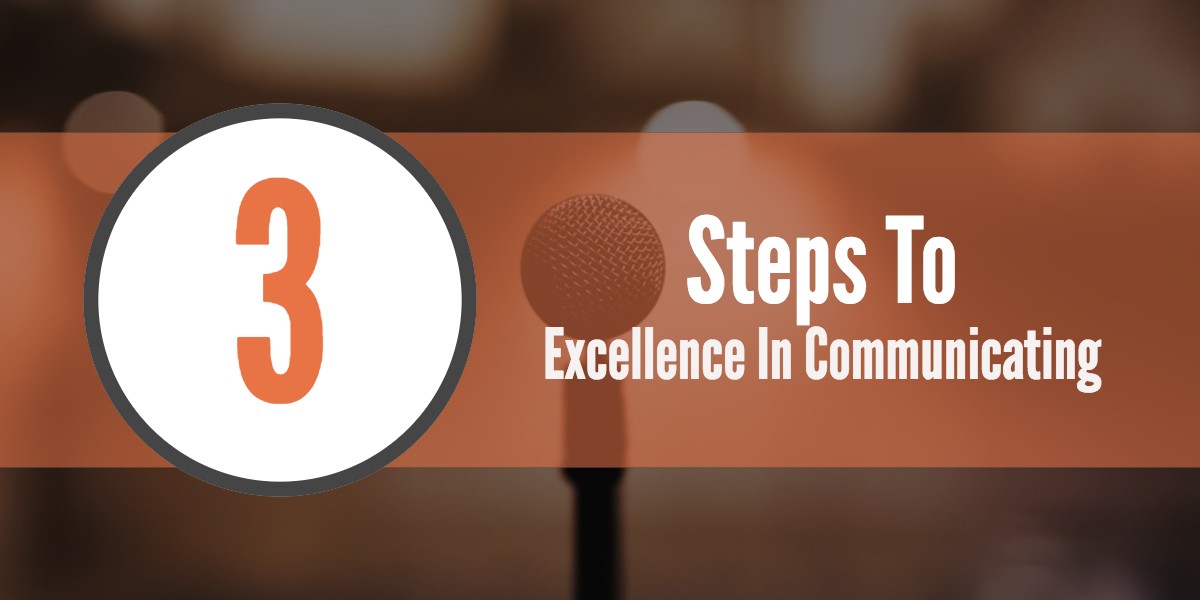 3 Steps To Excellence in Communicating - Joel's Travels